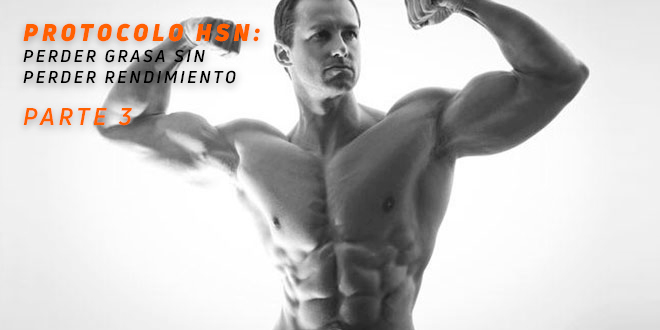 Protocolo HSN: Perder Grasa Sin Perder Rendimiento [3]