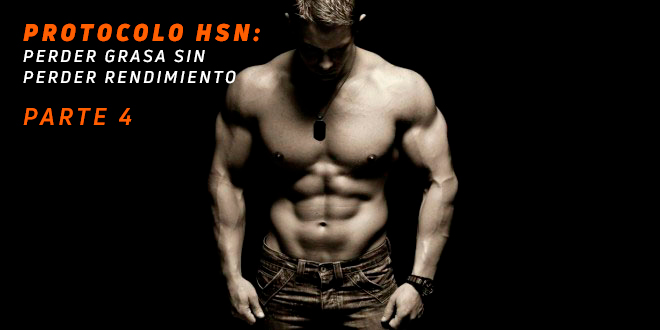 Protocolo HSN: Perder Grasa Sin Perder Rendimiento [4]