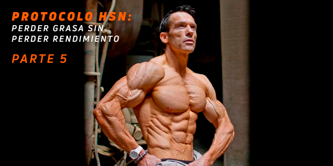 Protocolo HSN: Perder Grasa Sin Perder Rendimiento [5]