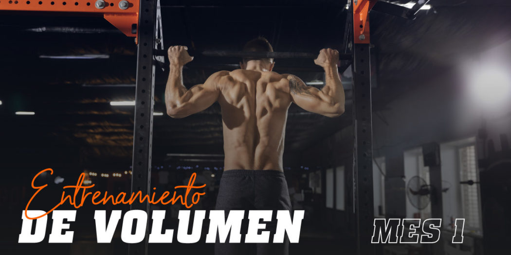 Entrenamiento de Volumen. Rutina Mes 1