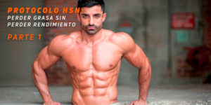 Protocolo HSN: Perder Grasa Sin Perder Rendimiento [1]