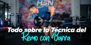 Remo con Barra: técnica, ejecución y músculos implicados