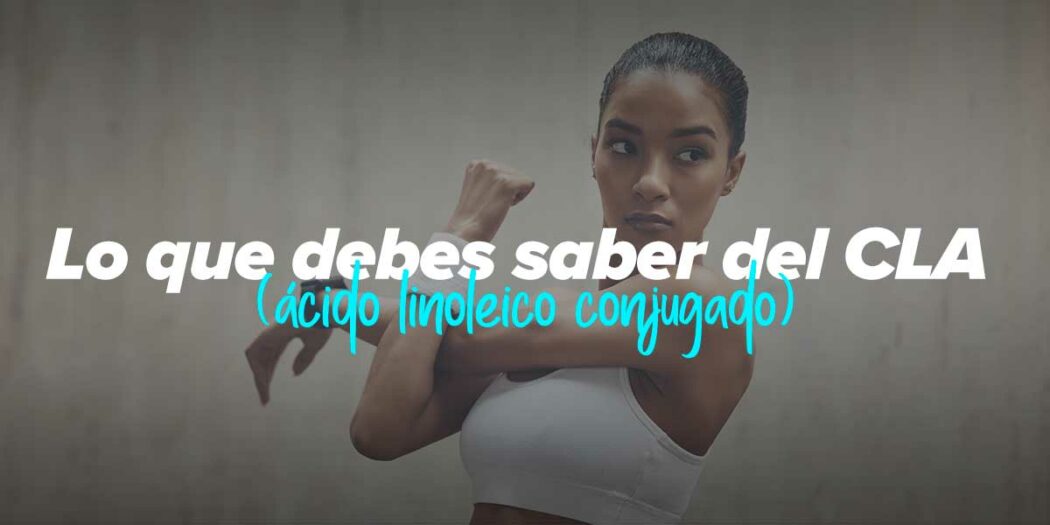 Qué es el CLA y sus beneficios para la pérdida de grasa | HSN