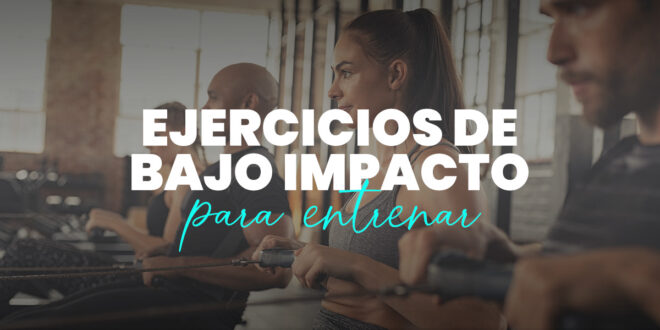¿Cuáles son los Ejercicios de Bajo Impacto?