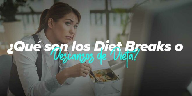 ¿Qué son los Diet Breaks y cómo potencian la pérdida de peso?