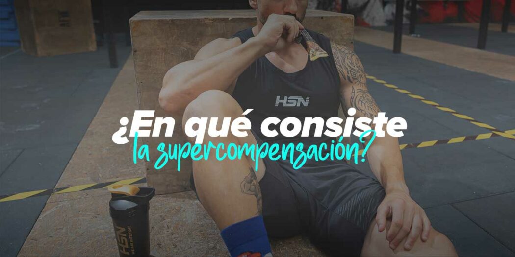 ¿En qué consiste la supercompensación? | HSN