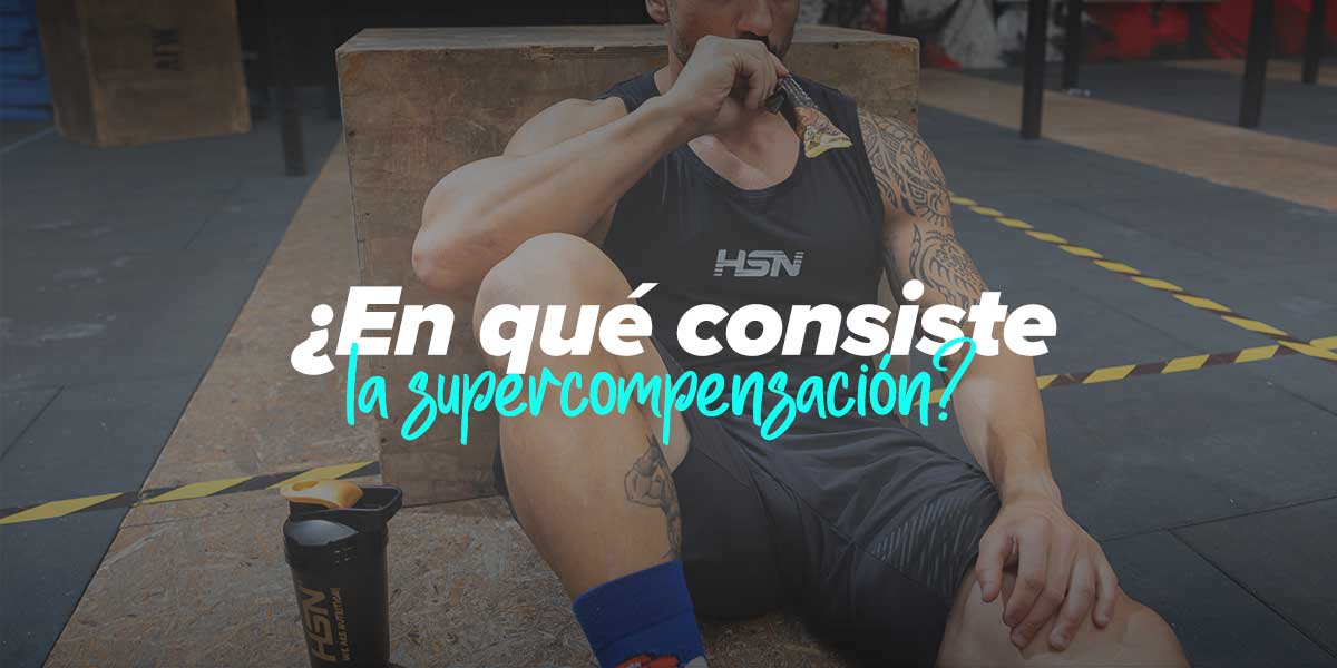 ¿En qué consiste la supercompensación? | HSN
