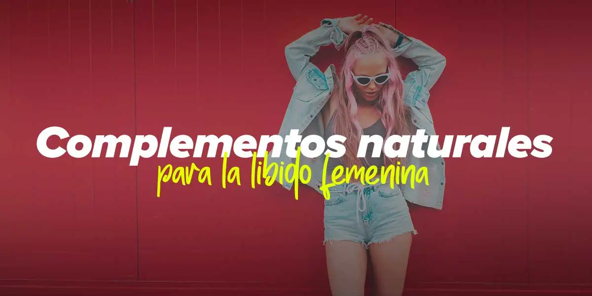Suplementos y Vitaminas para Aumentar la Libido Femenina